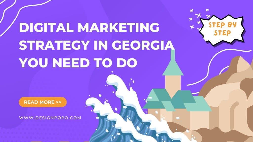 Digital Marketing Strategy in Georgia You Need to Do: Step-by-Step